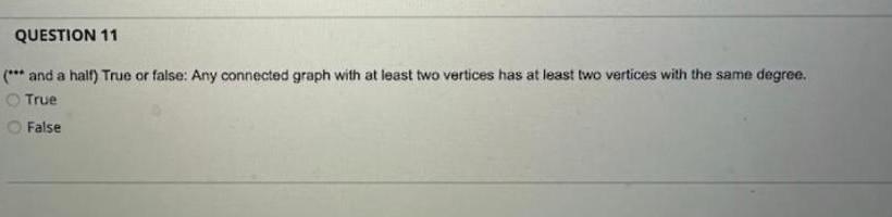Solved and a half) True or false: Any connected graph with | Chegg.com