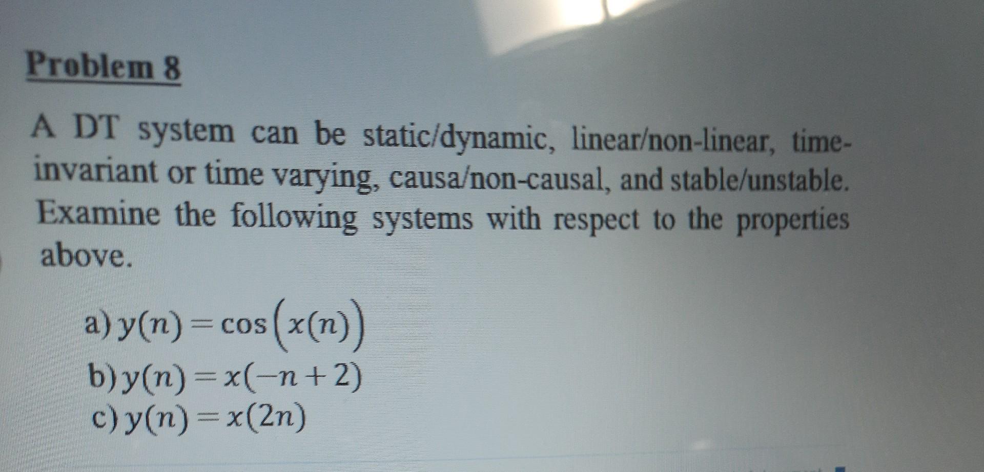 Solved A DT system can be static/dynamic, linear/non-linear, | Chegg.com