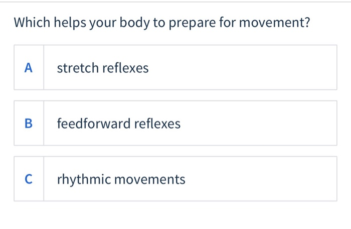 Solved Which helps your body to prepare for movement? A | Chegg.com