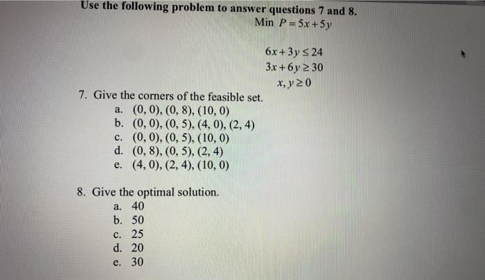 Solved Use the following problem to answer questions 7 and | Chegg.com