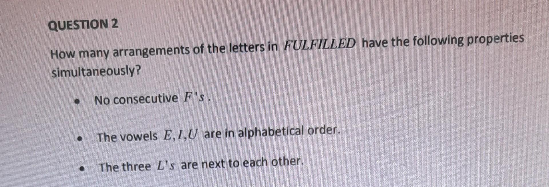 Solved How many arrangements of the letters in FULFILLED | Chegg.com