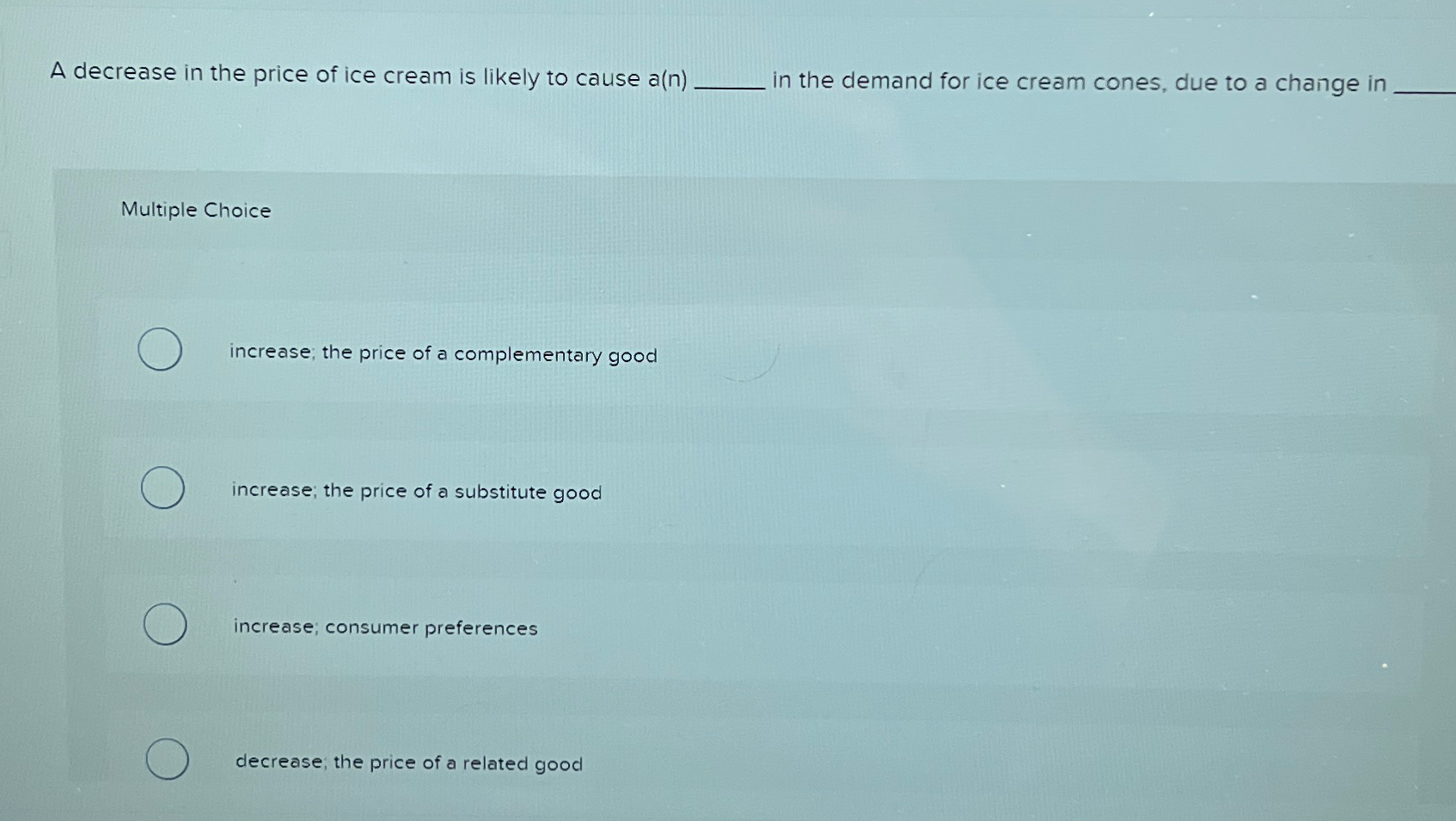 Solved A decrease in the price of ice cream is likely to | Chegg.com