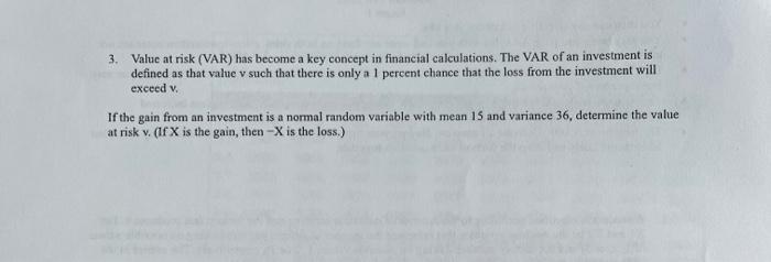 Solved 3. Value at risk (VAR) has become a key concept in | Chegg.com