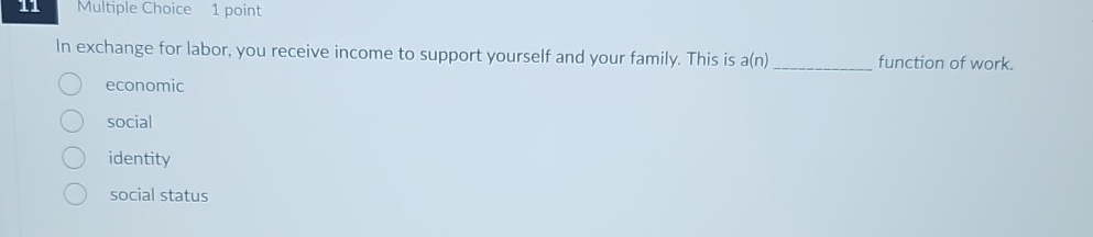 Solved 11Multiple Choice 1 ﻿pointIn exchange for labor, you | Chegg.com