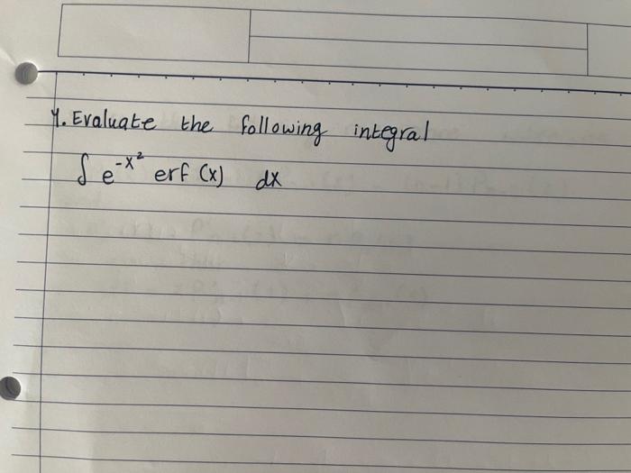 Solved 4 Evaluate The Following Integral Sex Erf X Dx