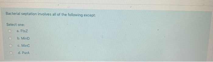 Solved Bacterial septation involves all of the following | Chegg.com