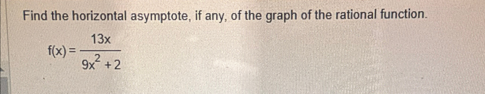 Solved Find the horizontal asymptote, if any, of the graph | Chegg.com