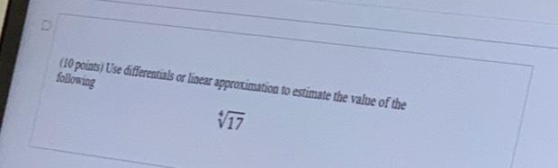 Solved (10 points) Use differeatials or linear approximation | Chegg.com