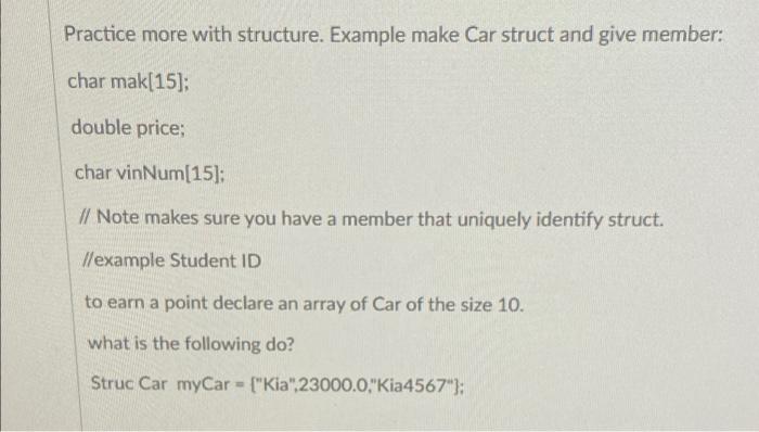 Solved Practice more with structure. Example make Car struct | Chegg.com