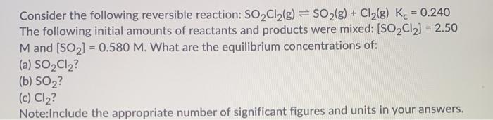 Solved Consider the following reversible reaction: SO2Cl2(g) | Chegg.com