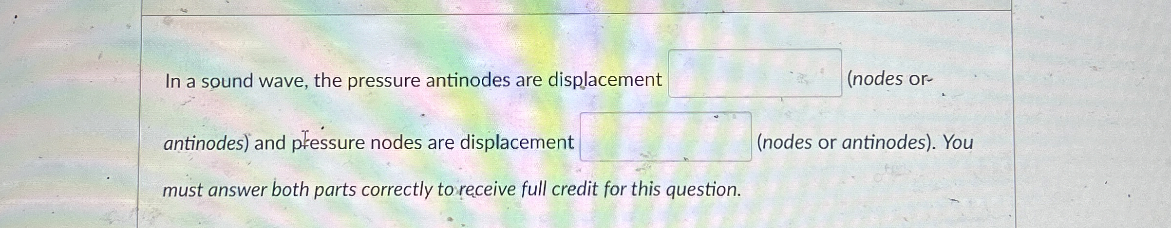 Solved In a sound wave, the pressure antinodes are | Chegg.com