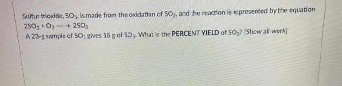 Solved Sulfur trioxide, SO3, is made from the oxidation of | Chegg.com