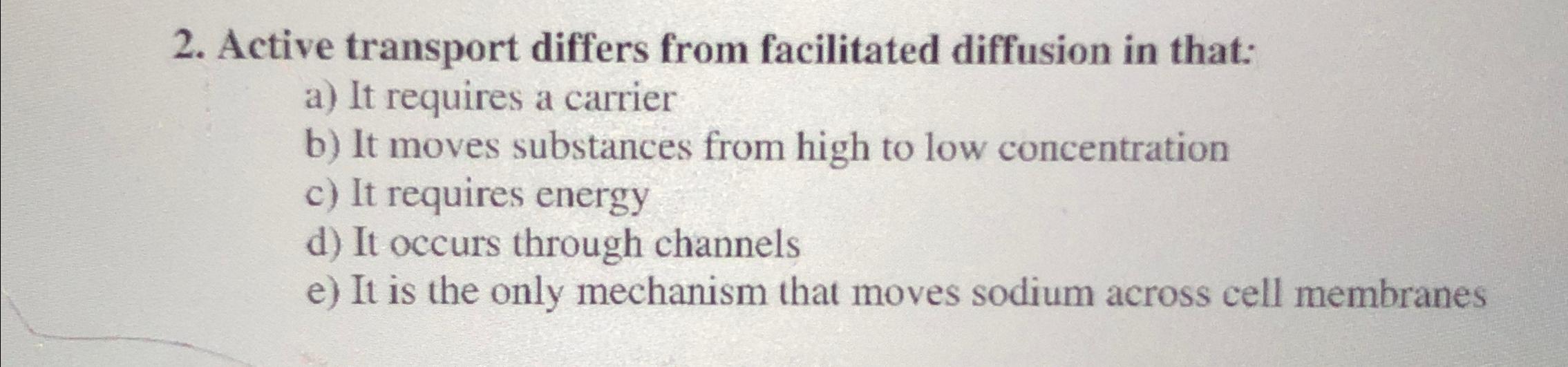 Solved Active transport differs from facilitated diffusion | Chegg.com