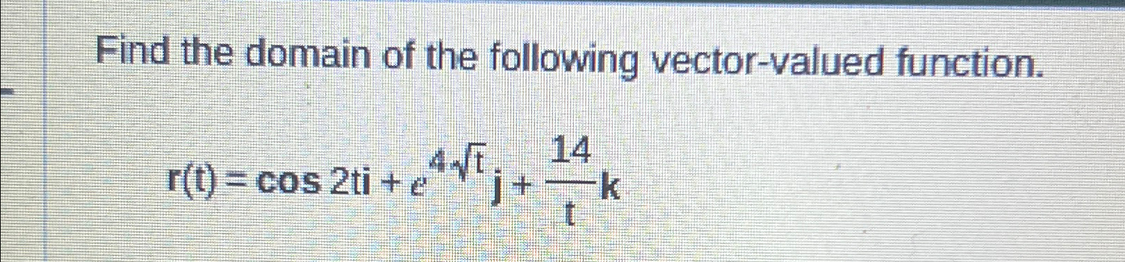 Solved Find the domain of the following vector-valued | Chegg.com