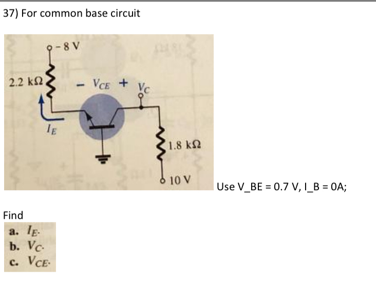 Solved by an EXPERT For common base circuitUse V_BE = 0.7V, ﻿I_B ...