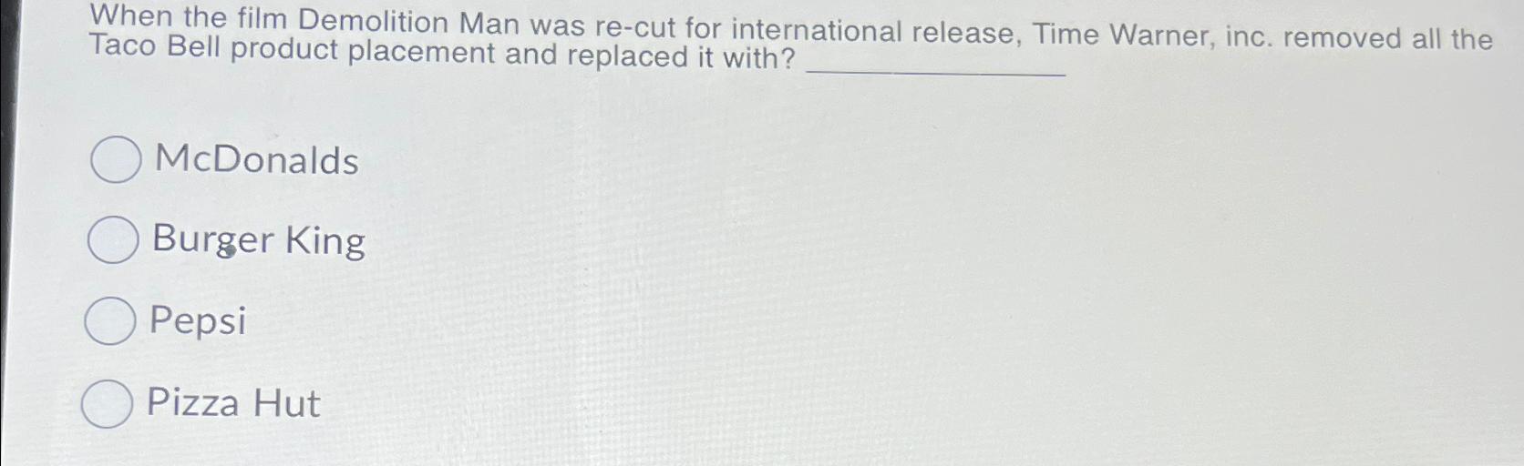 Solved When the film Demolition Man was re-cut for | Chegg.com