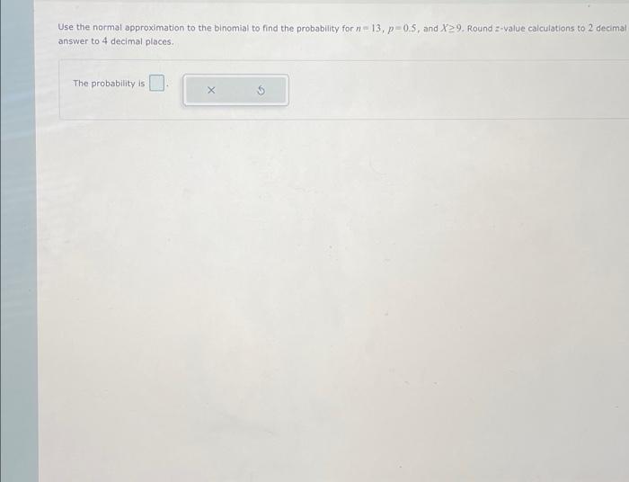Solved Use the normal approximation to the binomial to find | Chegg.com