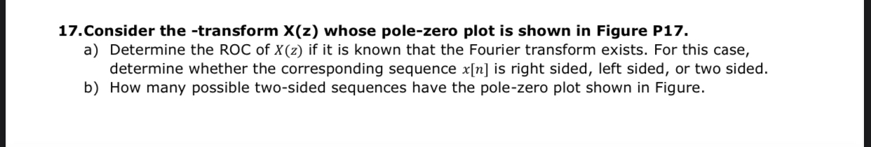 Solved Consider the -transform x(z) ﻿whose pole-zero plot is | Chegg.com