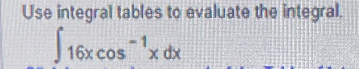 Use integral tables to evaluate the | Chegg.com