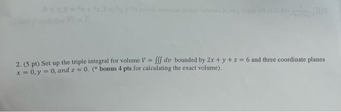 Solved 2. (5 pt) Set up the triple integral for volume V=∭dv | Chegg.com