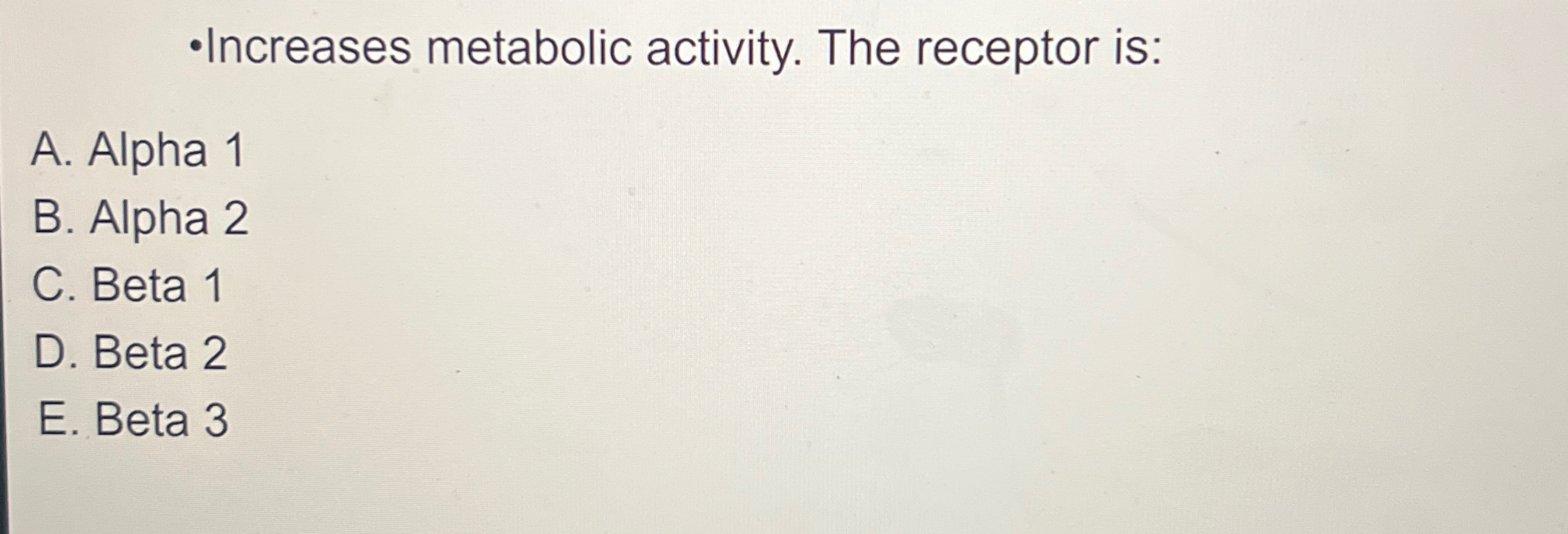 Solved -Increases metabolic activity. The receptor is:A. | Chegg.com