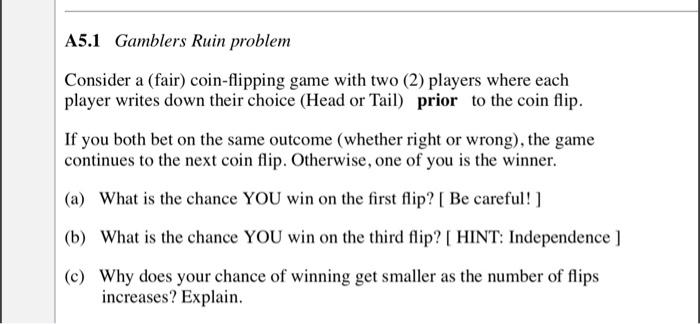Solved A5.1 Gamblers Ruin problem Consider a (fair) | Chegg.com