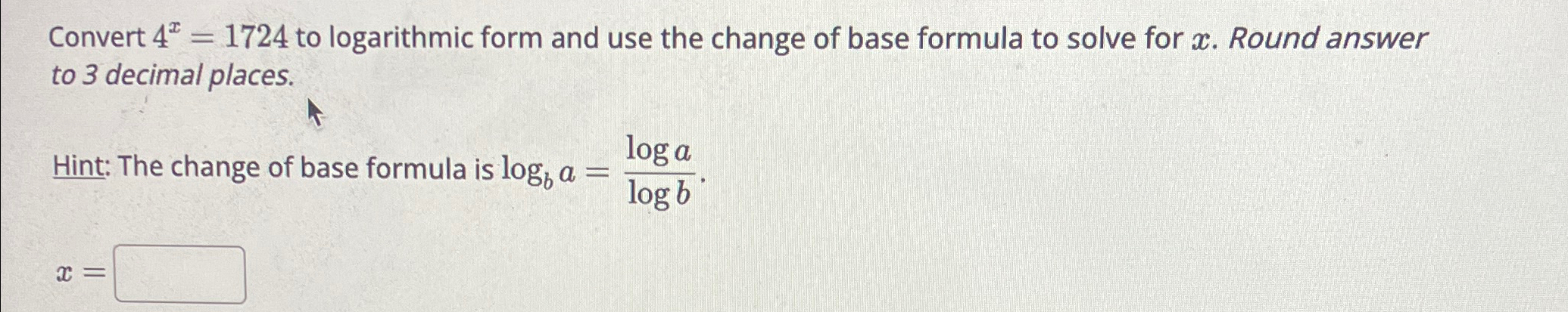 Solved Convert 4x=1724 ﻿to logarithmic form and use the | Chegg.com