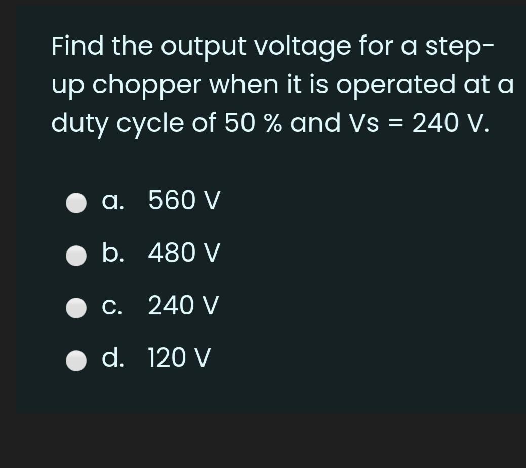 Solved Find the output voltage for a step- up chopper when | Chegg.com