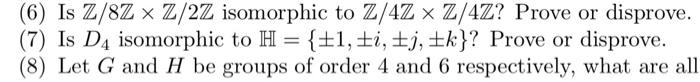 Solved (6) Is Z/8Z×Z/2Z isomorphic to Z/4Z×Z/4Z ? Prove or | Chegg.com