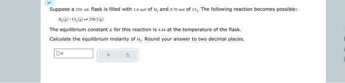 Solved Suppose a 250 . m. flask is filled with 1.4 mol of H2 | Chegg.com