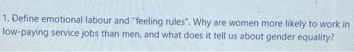 Solved 1. Define emotional labour and "feeling rules". Why | Chegg.com
