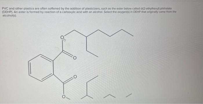 Solved PVC and other plastics are often softened by the | Chegg.com