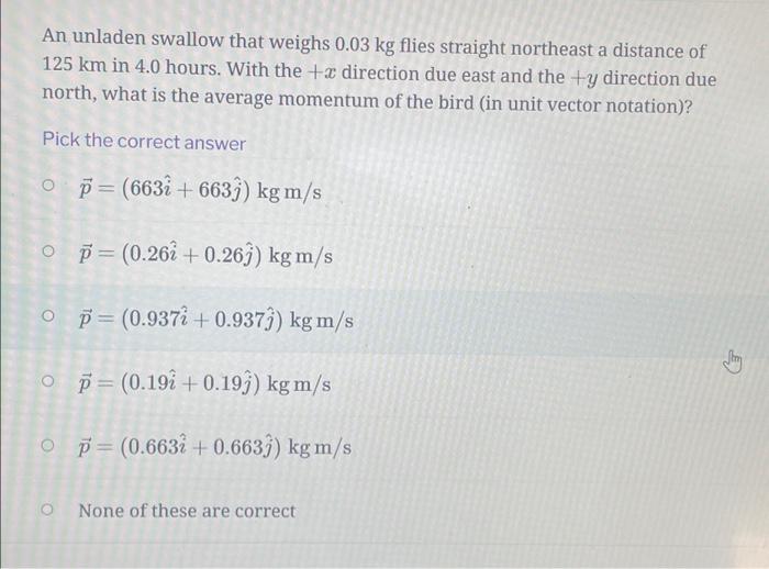Solved An unladen swallow that weighs 0.03 kg flies straight | Chegg.com