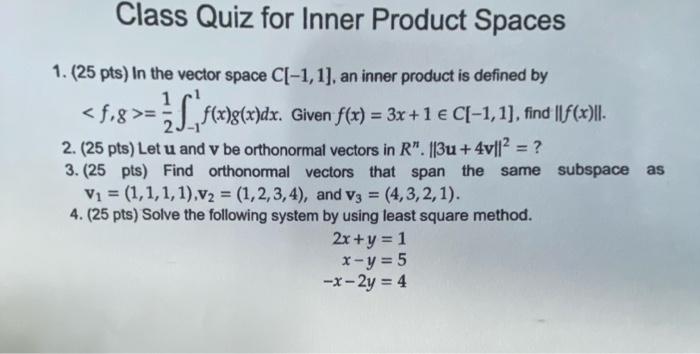 Solved Class Quiz for Inner Product Spaces 1. (25 pts) In | Chegg.com