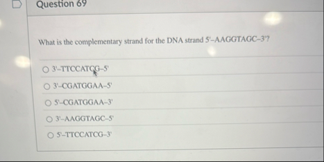 Solved Question 69What is the complementary strand for the | Chegg.com