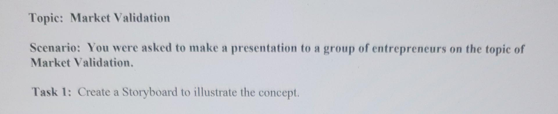 Solved Topic: Market Validation Scenario: You were asked to | Chegg.com