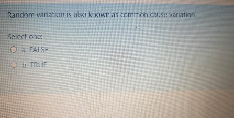 Solved Random variation is also known as common cause | Chegg.com