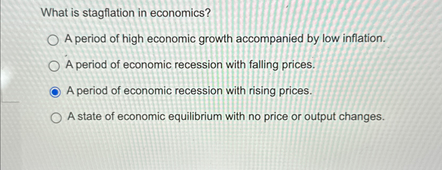 Solved What is stagflation in economics?A period of high | Chegg.com