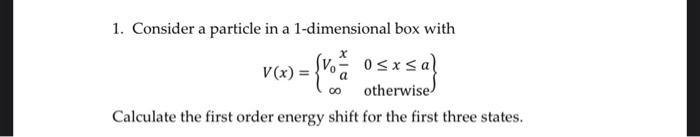 Solved 1. Consider a particle in a 1-dimensional box with | Chegg.com