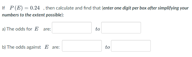 Solved If P(E)=0.24, ﻿then calculate and find that (enter | Chegg.com