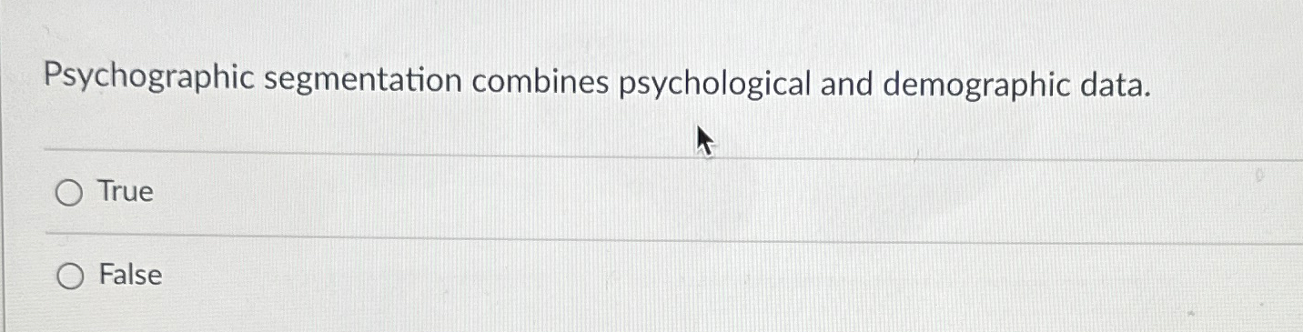 Solved Psychographic segmentation combines psychological and | Chegg.com