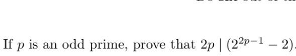 Solved If p is an odd prime, prove that 2p∣(22p−1−2) | Chegg.com