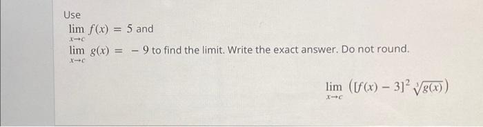 Solved Use lim f(x) = 5 and X-C lim g(x) X-C = - 9 to find | Chegg.com