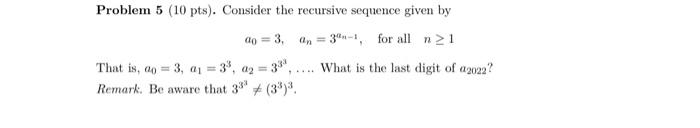 Solved Problem 5 (10 pts). Consider the recursive sequence | Chegg.com