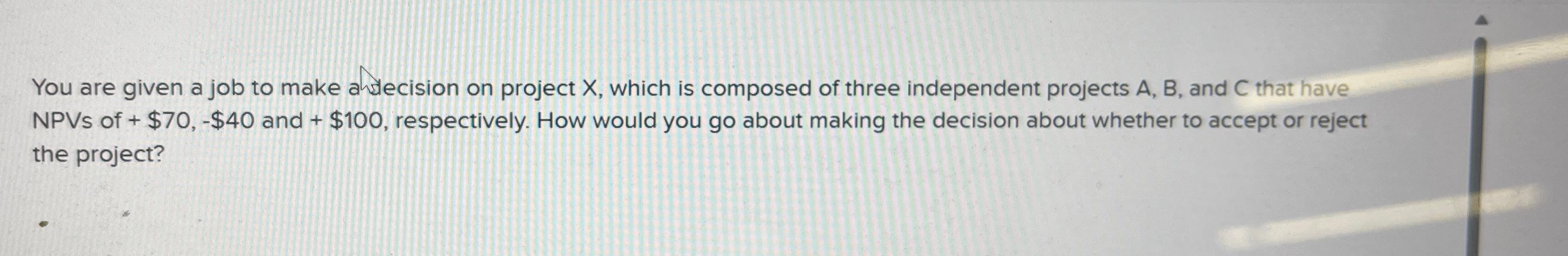 Solved You are given a job to make andecision on project x, | Chegg.com