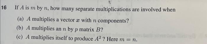 Solved If A is m by n, how many separate multiplications are | Chegg.com