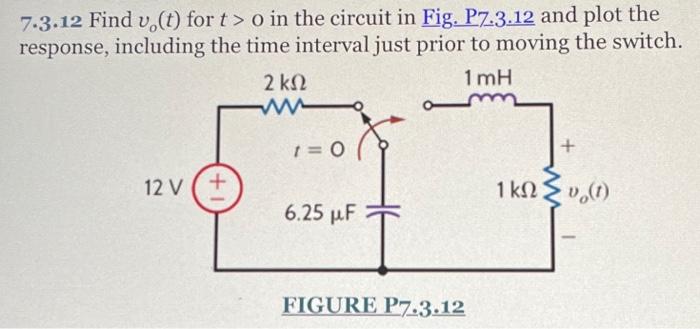 Solved 7.3.12 Find vo(t) for t> o in the circuit in Fig. | Chegg.com