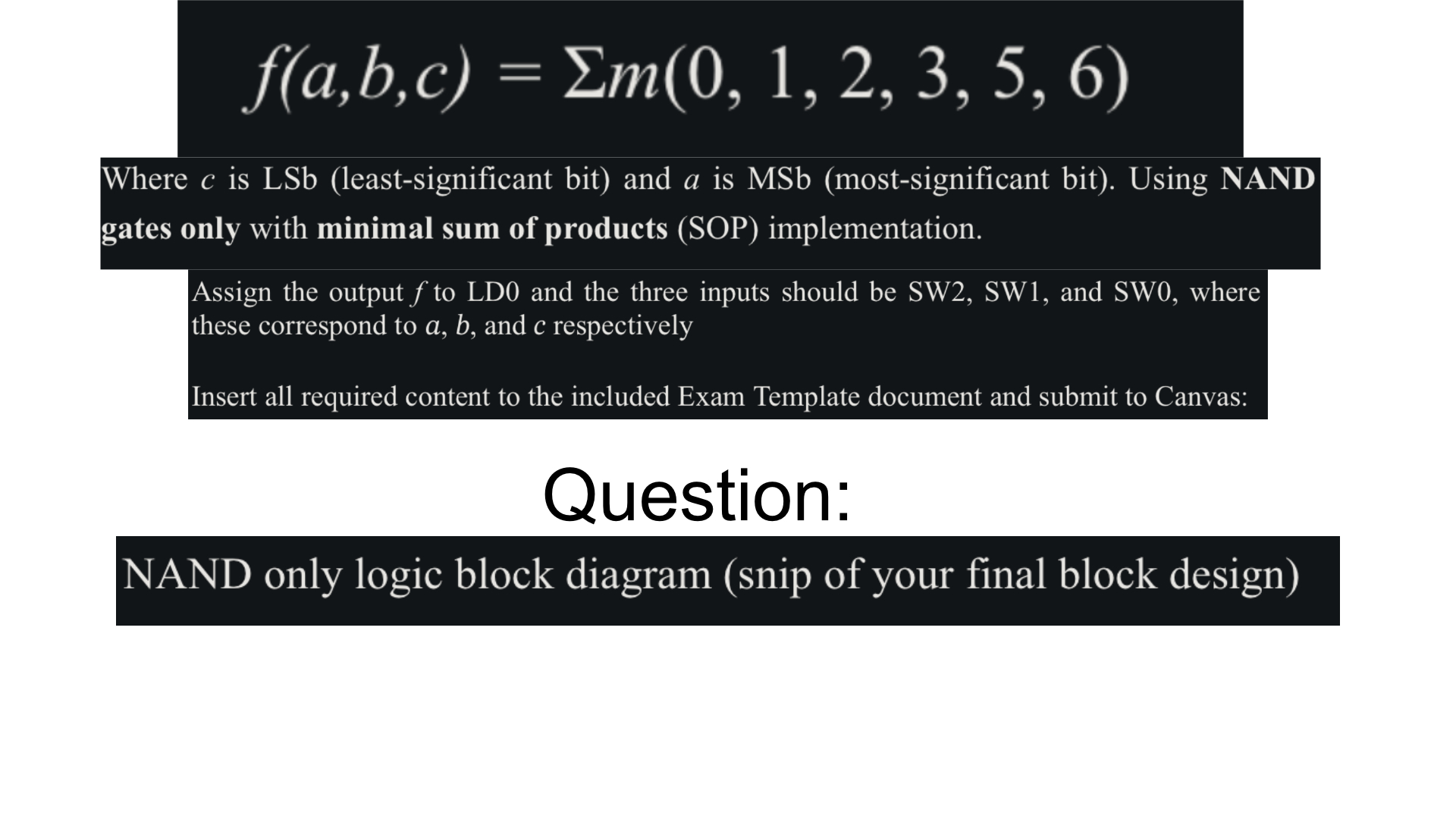 Solved f(a,b,c)=Σm(0,1,2,3,5,6)Where c ﻿is LSb | Chegg.com