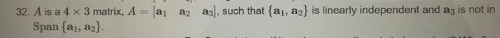 Solved 32. A is a 4×3 matrix, A=[a1a2a3], such that {a1,a2} | Chegg.com