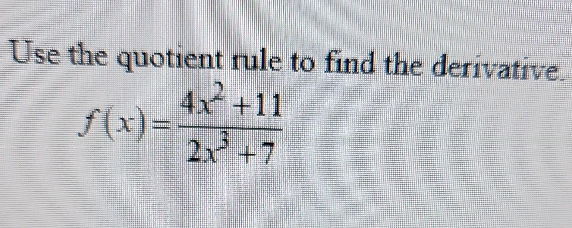 Solved Use the quotient rule to find the derivative | Chegg.com